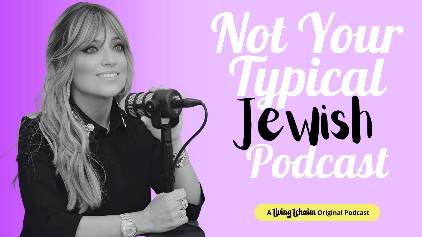 Not Your Typical Podcast | Living Lchaim | Living Lchaim